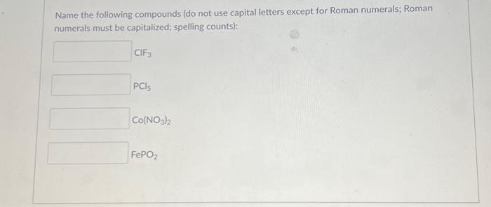 Solved Name the following compounds (do not use capital | Chegg.com