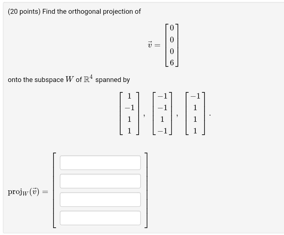Solved (20 points) Find the orthogonal projection of onto | Chegg.com