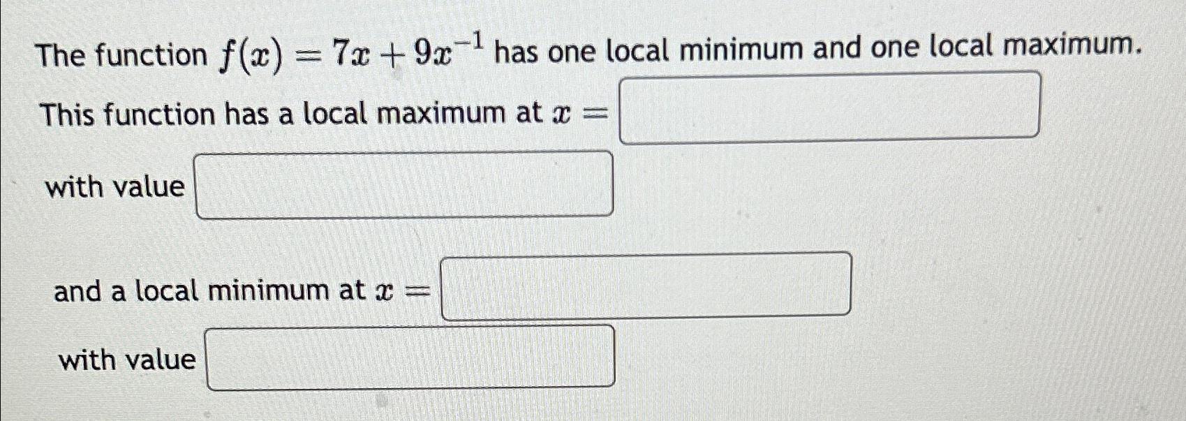 Solved The function f(x)=7x+9x-1 ﻿has one local minimum and | Chegg.com