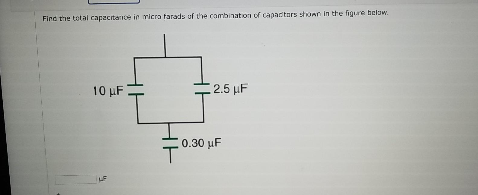 Solved Find the total capacitance in micro farads of the | Chegg.com