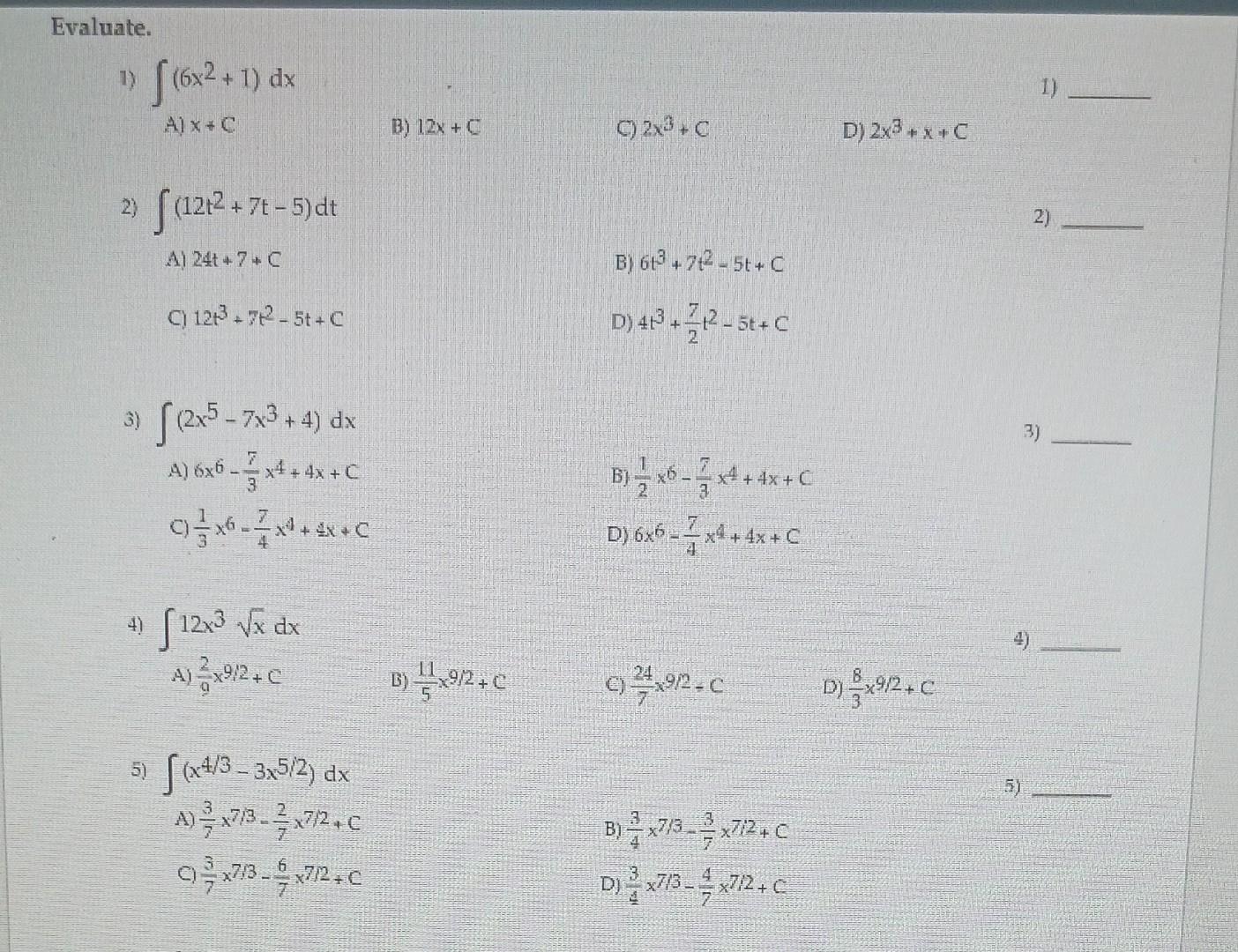 Solved Evaluate. 1) ∫(6x2+1)dx A) x+C B) 12x+C C) 2x3+C D) | Chegg.com