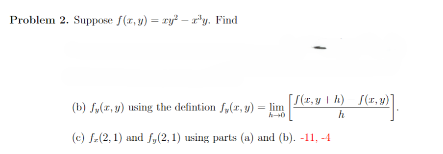 Problem 2. Suppose f(x,y)=xy2-x3y. Find(b) fy(x,y) | Chegg.com Problem 2. Suppose f(x,y)=xy2-x3y. Find(b) fy(x,y) | Chegg.com