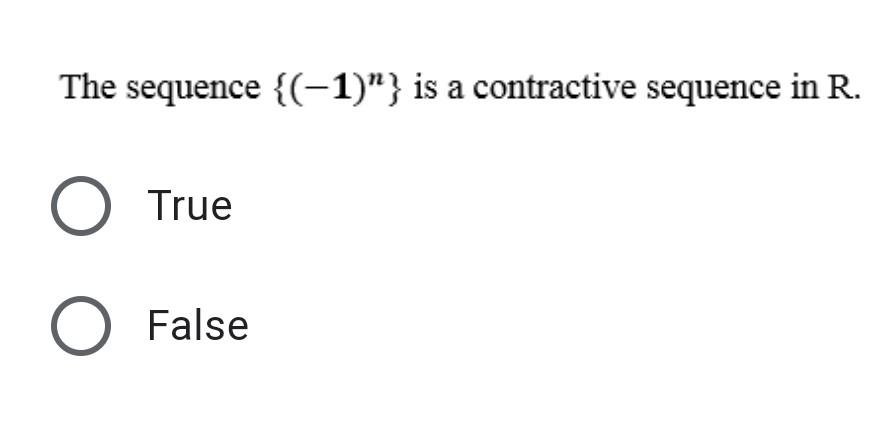 Solved The sequence {(-1)"} is a contractive sequence in R. | Chegg.com