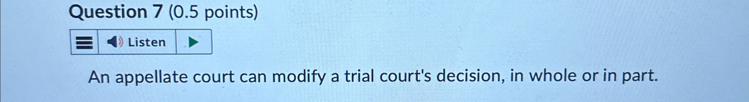 Solved Question 7 (0.5 ﻿points)An appellate court can modify | Chegg.com