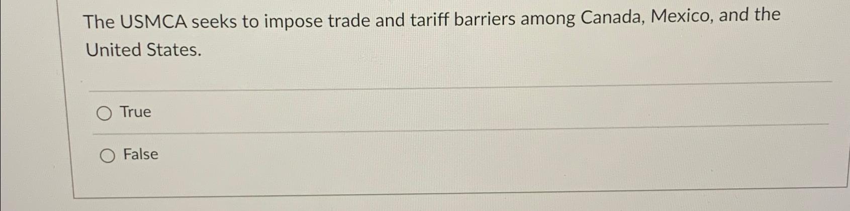 Solved The USMCA seeks to impose trade and tariff barriers | Chegg.com