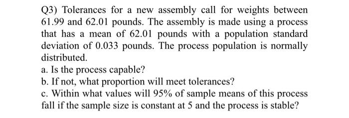 Solved Q3) Tolerances for a new assembly call for weights | Chegg.com