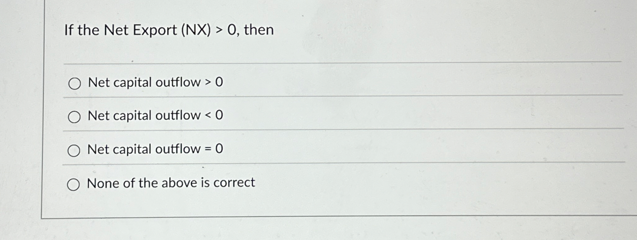 If the Net Export (NX) > 0, ﻿thenNet capital outflow | Chegg.com
