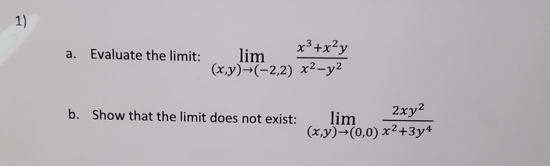 Solved 1) a. Evaluate the limit: x3+x2y lim (x,y)-(-2,2) | Chegg.com