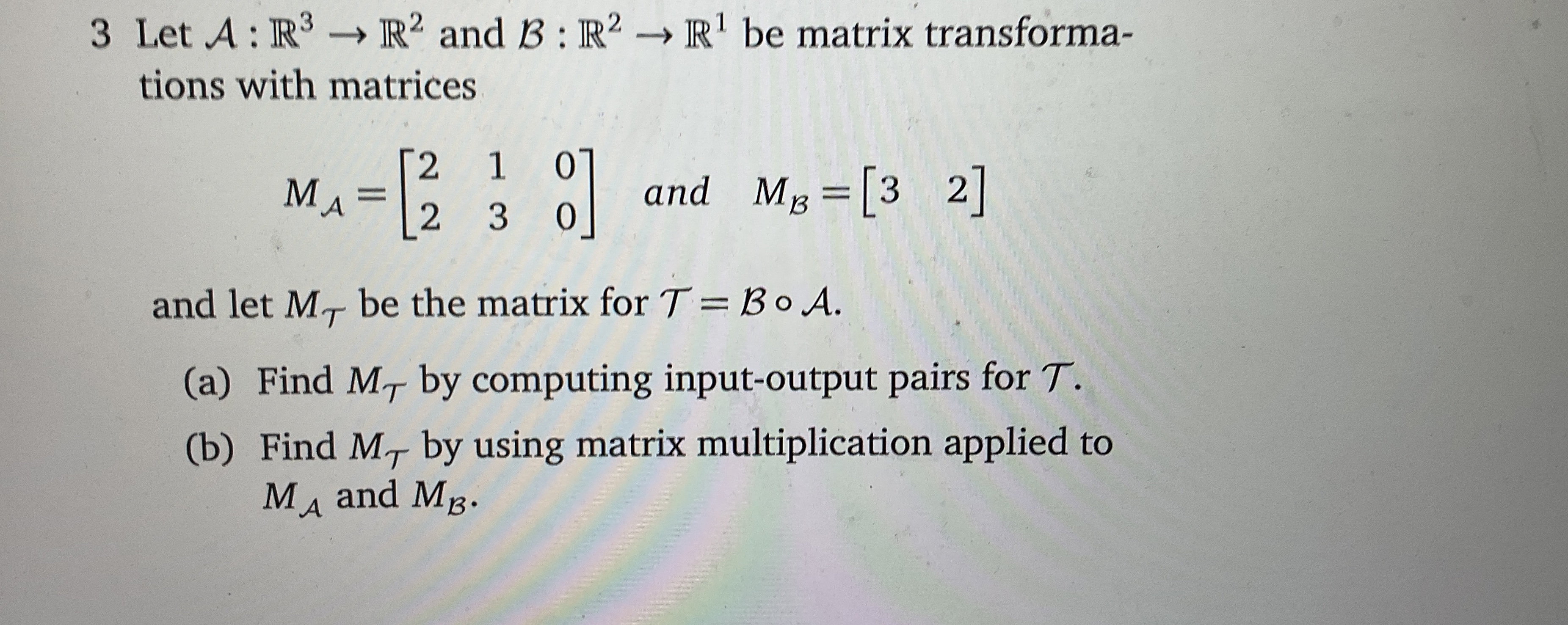 Solved 3 ﻿Let A:R3→R2 ﻿and B:R2→R1 ﻿be matrix | Chegg.com