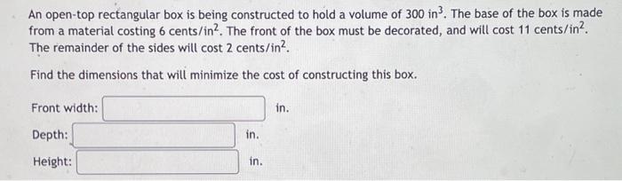 Solved An open-top rectangular box is being constructed to | Chegg.com