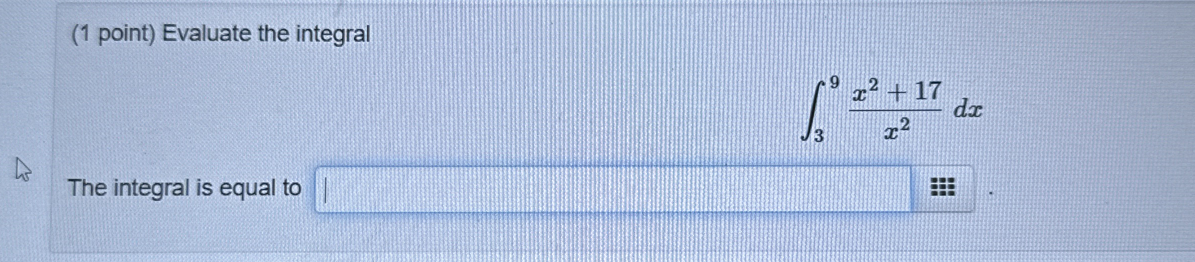 Solved (1 ﻿point) ﻿Evaluate the integral∫39x2+17x2dxThe | Chegg.com
