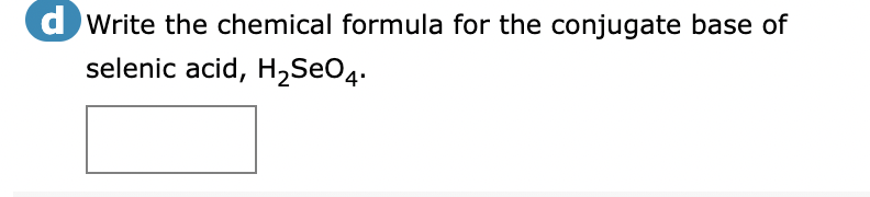 Solved Write the chemical formula for the conjugate base | Chegg.com