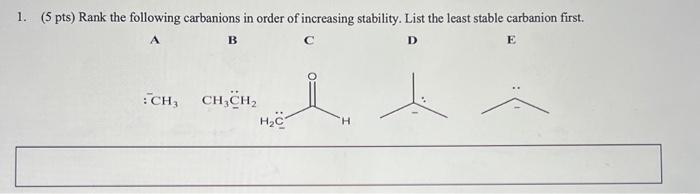 Solved 1. (5 pts) Rank the following carbanions in order of | Chegg.com