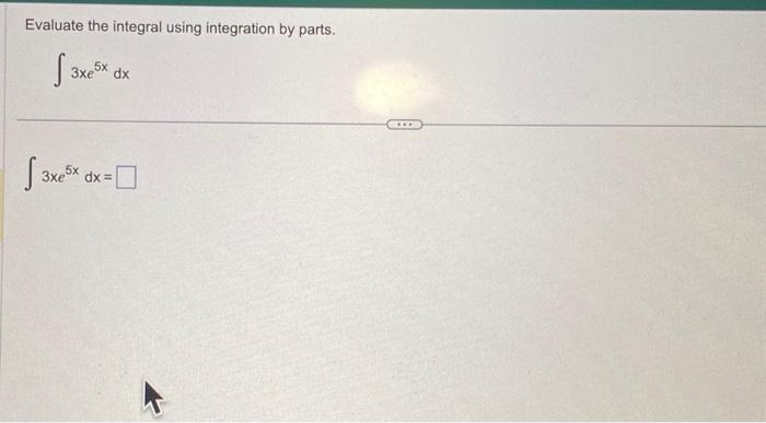 Solved Evaluate the integral using integration by parts. | Chegg.com