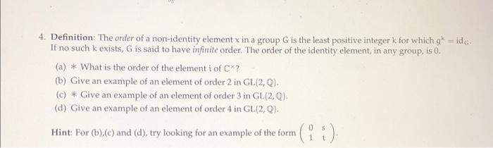 Solved 4. Definition: The order of a non-identity element x | Chegg.com