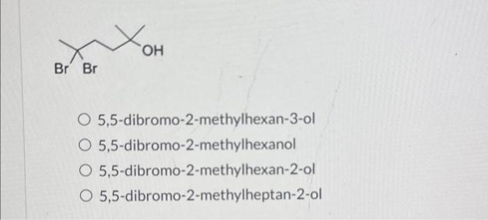 Solved 5,5-dibromo-2-methylhexan-3-ol | Chegg.com