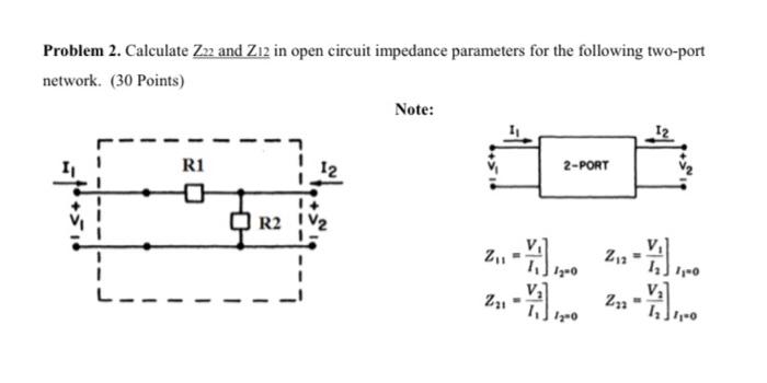 Solved Problem 2. Calculate Z22 and Z12 in open circuit | Chegg.com