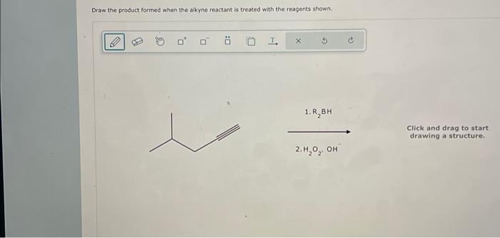 Solved Draw the product formed when the alkyne reactant is | Chegg.com
