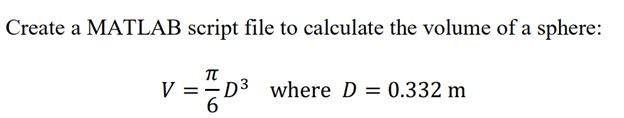 Solved Create a MATLAB script file to calculate the volume | Chegg.com