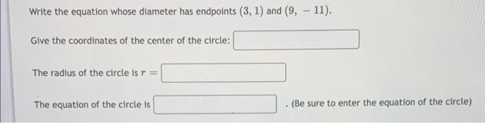 Solved Write the equation whose diameter has endpoints (3, | Chegg.com