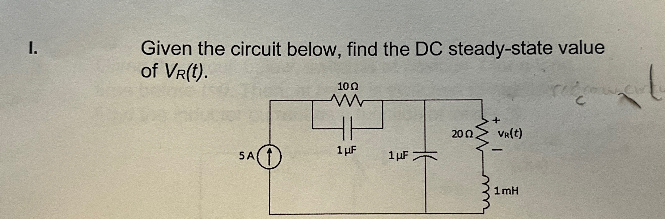 Solved I. Given the circuit below, find the DC steady-state | Chegg.com