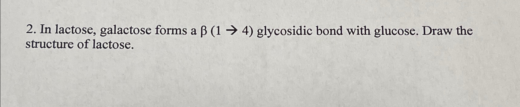 Solved In lactose, galactose forms a β(1→4) ﻿glycosidic bond | Chegg.com