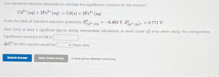Solved Use standard reduction potentials to calculate the | Chegg.com