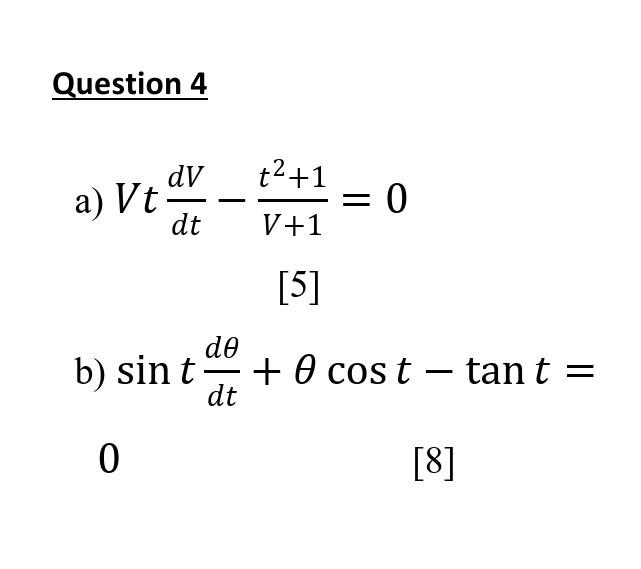 Solved Question 4 dv a) Vt- - dt b) sin t 0 de dt t² +1 = 0 | Chegg.com