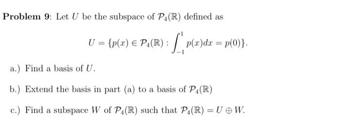Solved Problem 9: Let U be the subspace of P4(R) defined as | Chegg.com
