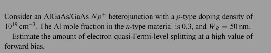 Solved Consider an AlGaAs/GaAs Np heterojunction with a | Chegg.com