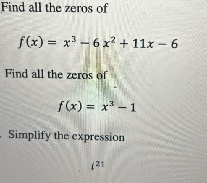 Solved Find all the zeros of f(x)=x3−6x2+11x−6 Find all the | Chegg.com