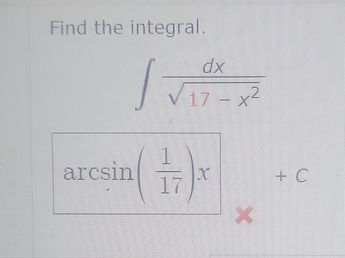 Solved Find the integral. ∫17−x2dx arcsin(171)x | Chegg.com