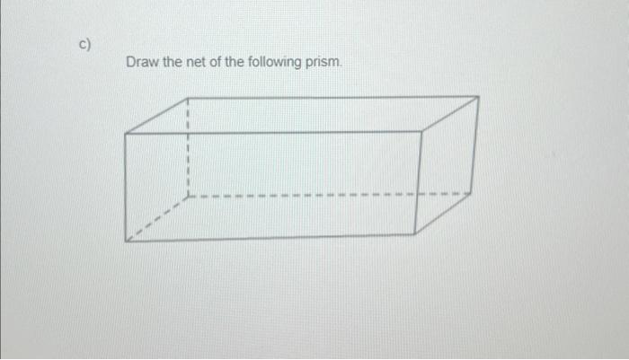 Draw the net of the following prism. | Chegg.com