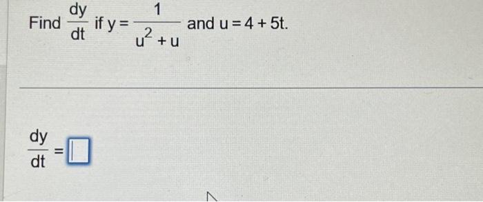 Solved Find dy dt II dy dt if y = 1 2 u ₁² +u and u = 4 + | Chegg.com