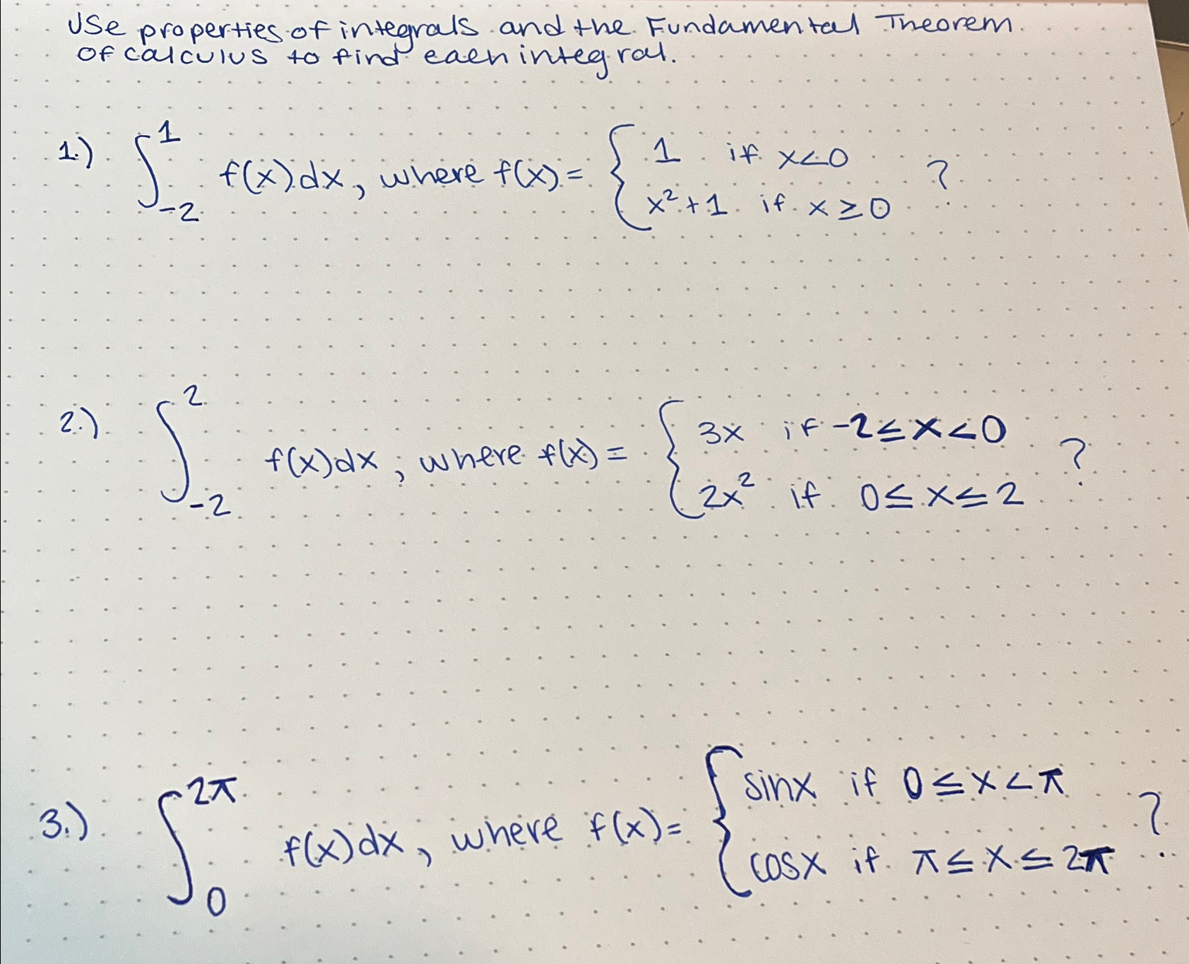 Solved Use properties of integrals and the Fundamental | Chegg.com