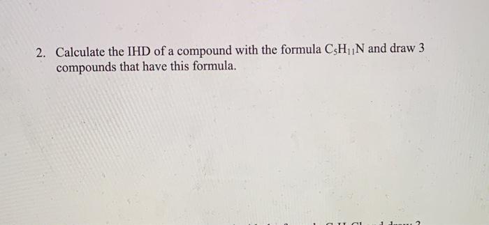 Solved 2. Calculate the IHD of a compound with the formula | Chegg.com