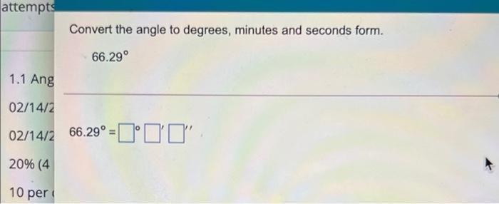 Solved attempts Convert the angle to degrees, minutes and | Chegg.com
