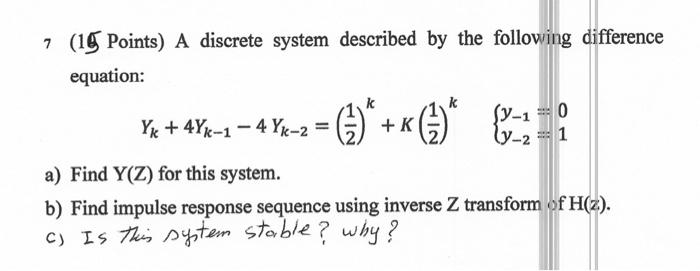 Solved 7 (15 Points) A discrete system described by the | Chegg.com