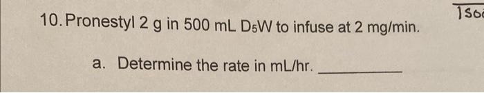 Solved 10. Pronestyl 2 g in 500 mLD5 W to infuse at 2mg/min. | Chegg.com
