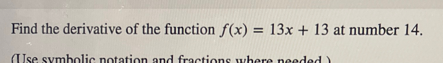 Solved Find the derivative of the function f(x)=13x+13 ﻿at | Chegg.com