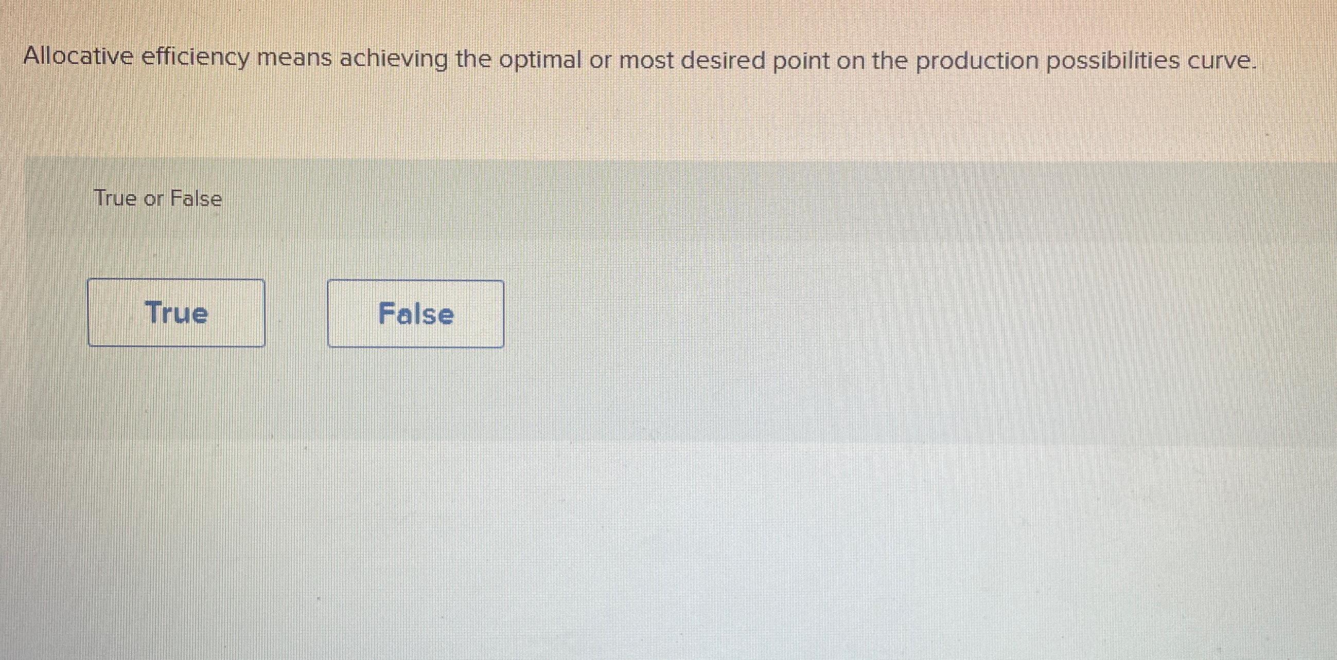Solved Allocative efficiency means achieving the optimal or | Chegg.com