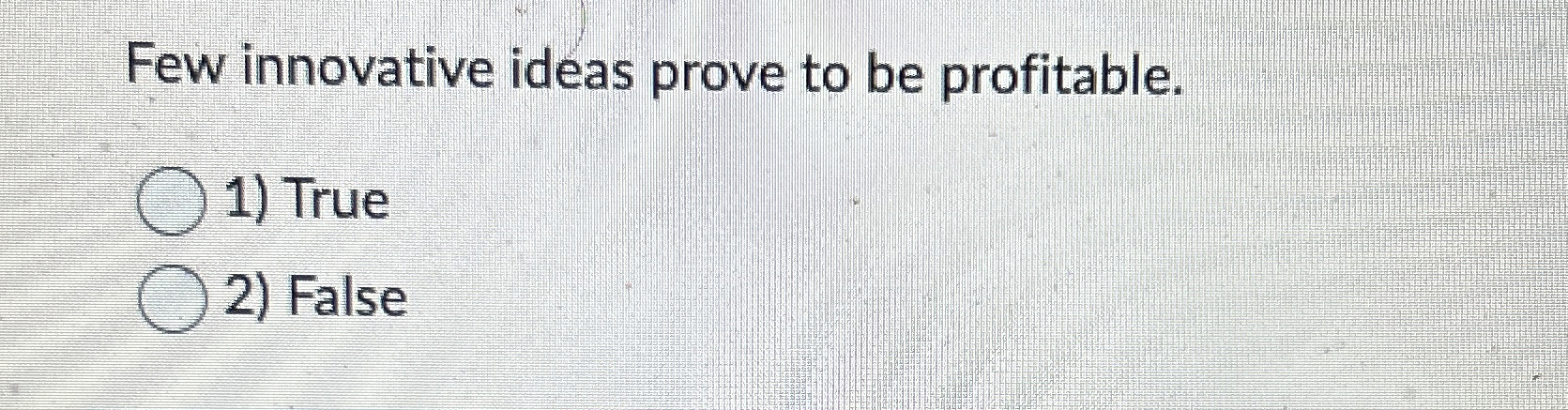 Solved Few innovative ideas prove to be | Chegg.com