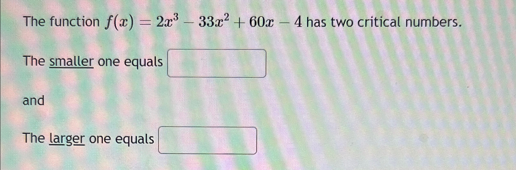 Solved The Function F X 2x3 33x2 60x 4 ﻿has Two Critical