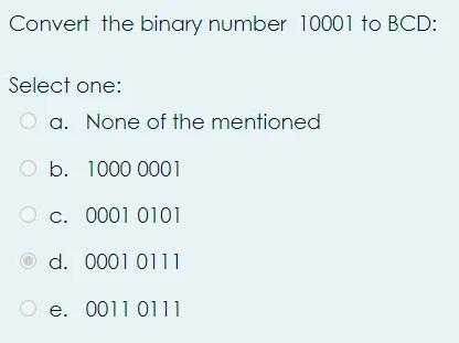 Solved Convert the binary number 10001 to BCD: Select one: | Chegg.com