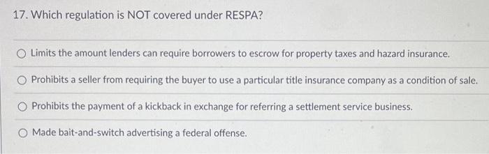 Solved 17. Which regulation is NOT covered under RESPA? O | Chegg.com