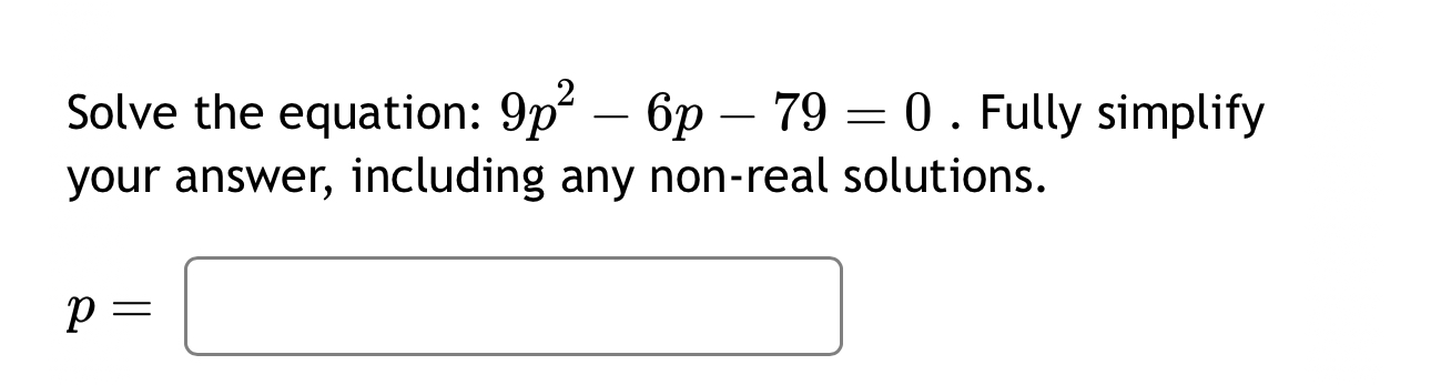 Solved Solve the equation: 9p2-6p-79=0. ﻿Fully simplify your | Chegg.com