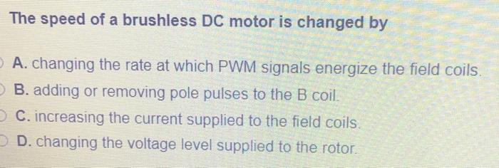 Solved The speed of a brushless DC motor is changed by O A. | Chegg.com