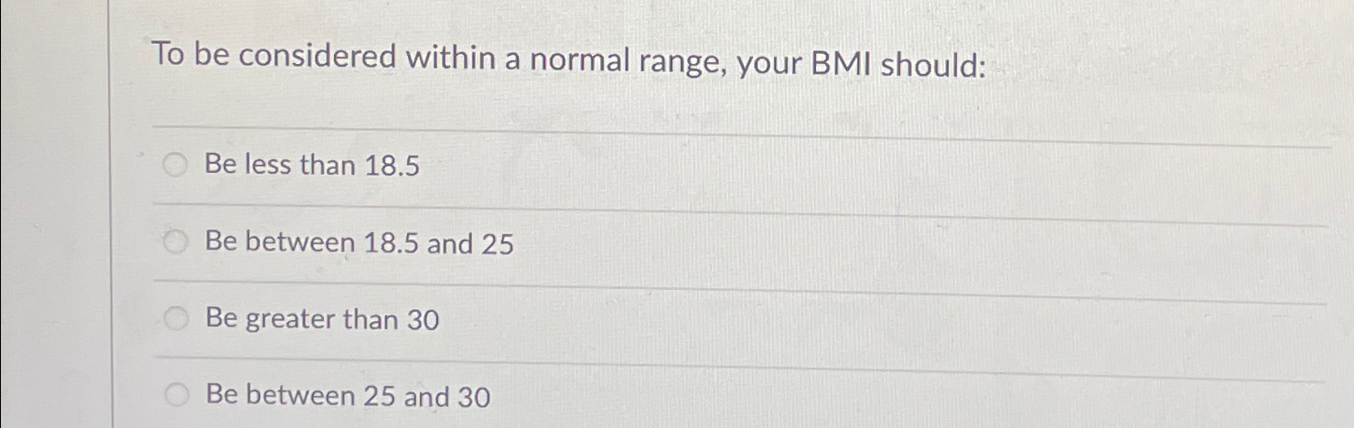 Solved To be considered within a normal range, your BMI | Chegg.com