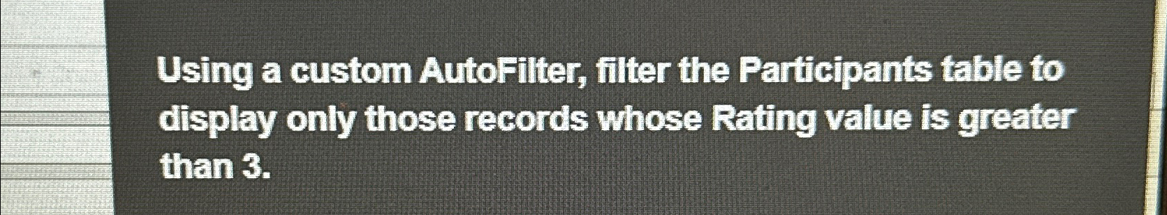 Solved Using a custom AutoFilter, filter the Participants | Chegg.com
