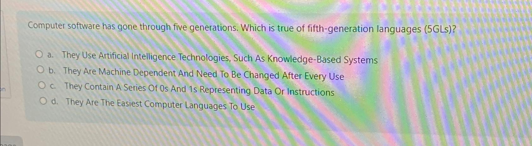 Solved Computer software has gone through five generations. | Chegg.com